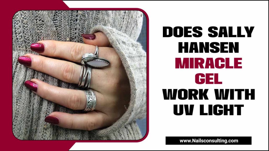 Does Sally Hansen Miracle Gel Work With UV Light - Uncover The Secret!